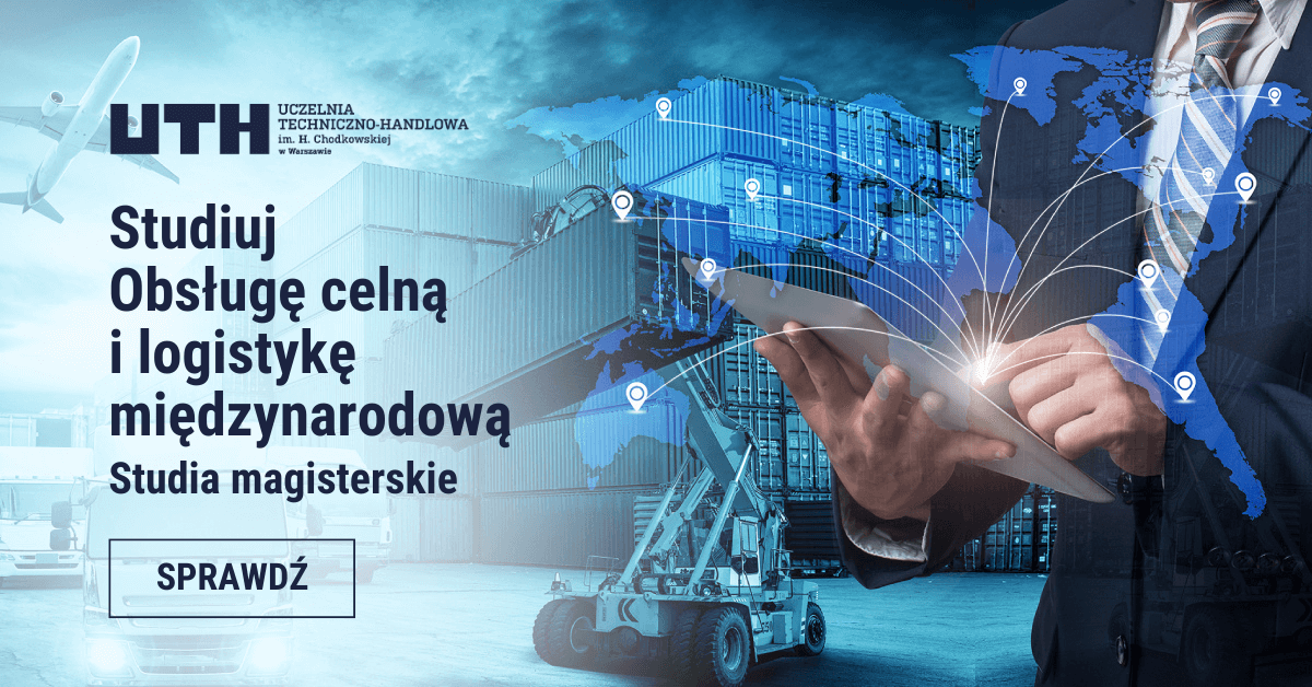Obsługa celna i logistyka międzynarodowa Studia Warszawa | UTH